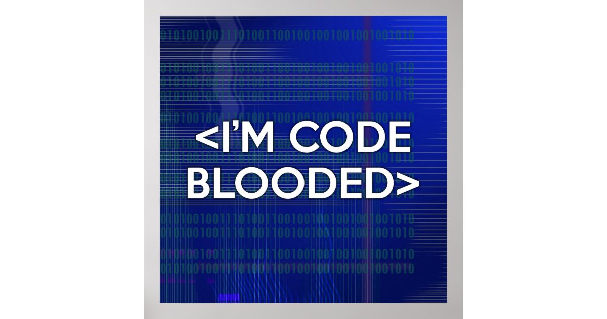 I'M CODE BLOODED POSTER | Zazzle