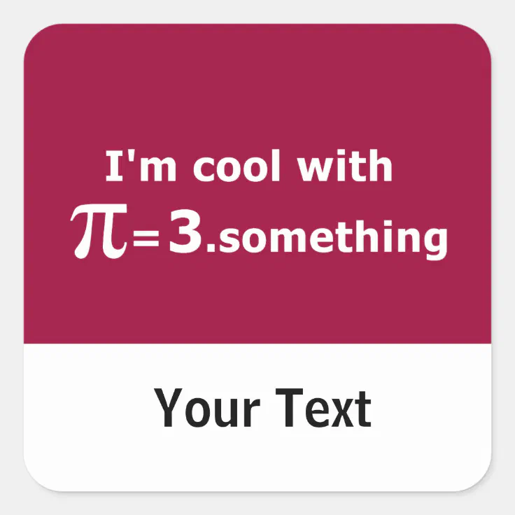 I'm Cool With Pi Is 3 Point Something Square Sticker | Zazzle