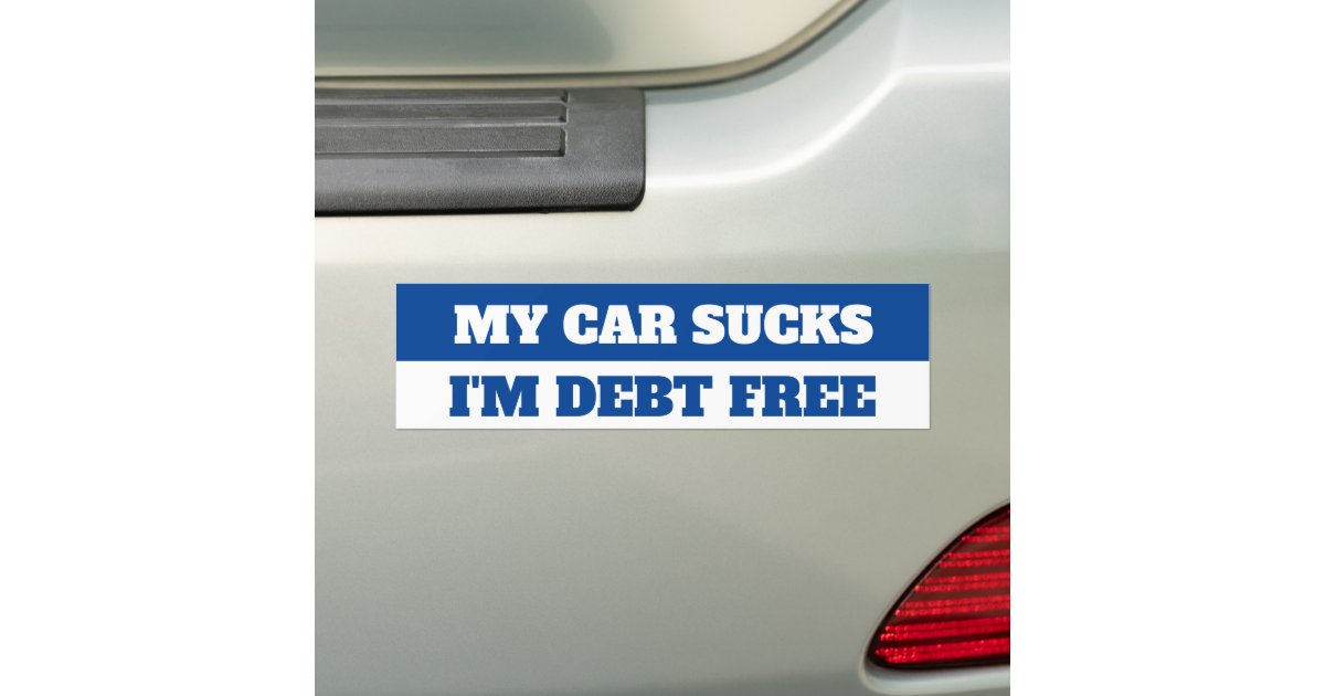 I'M DEBT FREE BUMPER STICKER | Zazzle