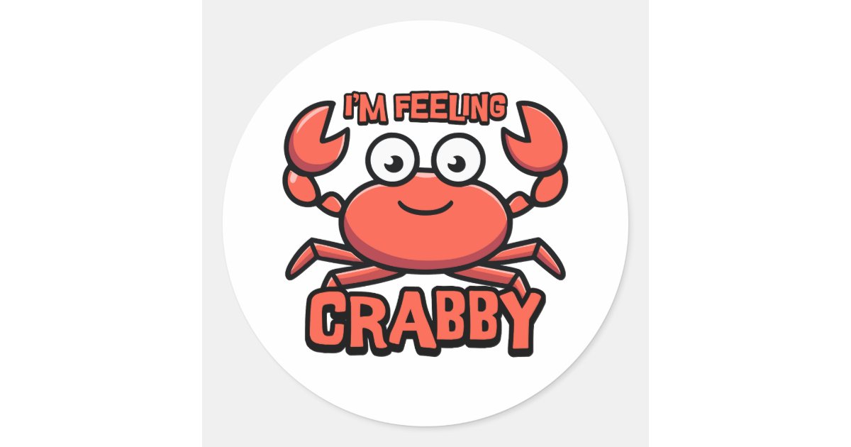 I'm Feeling Crabby! Cute Crab Pun Cartoon Classic Round Sticker | Zazzle