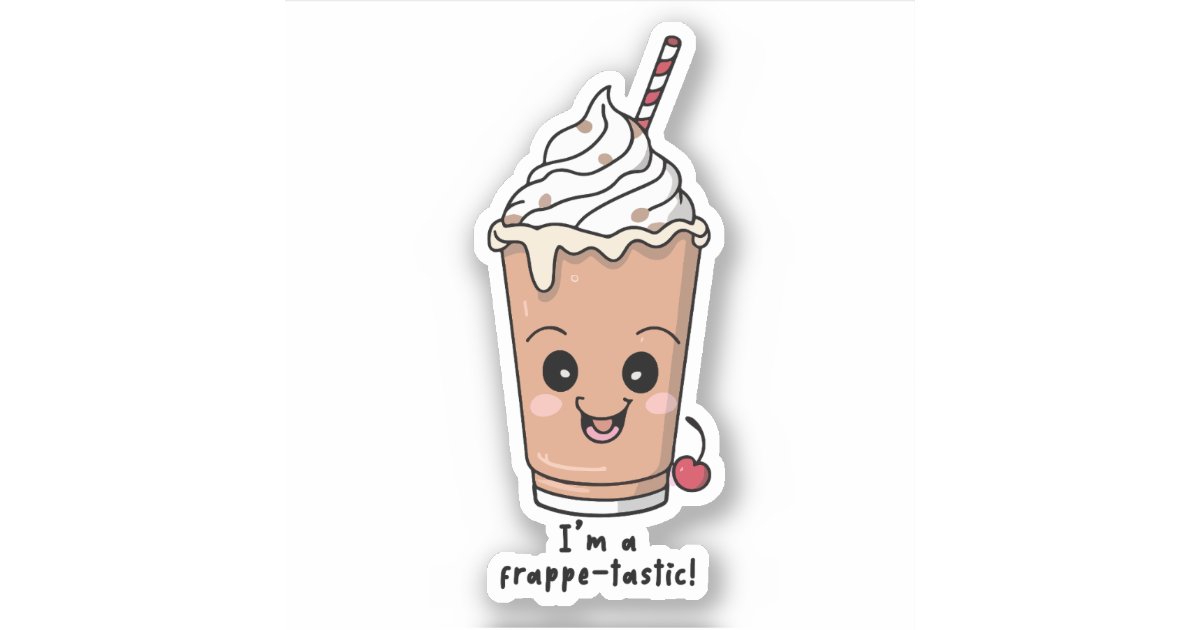 I'm Frappe-tastic | Frappe with whipped cream Sticker | Zazzle
