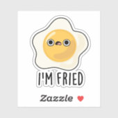 I'm Fried Funny Fried Egg Pun Sticker | Zazzle