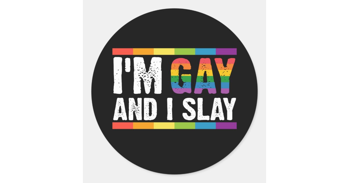 I'm Gay and I Slay LGBTQ Gay Pride Classic Round Sticker | Zazzle
