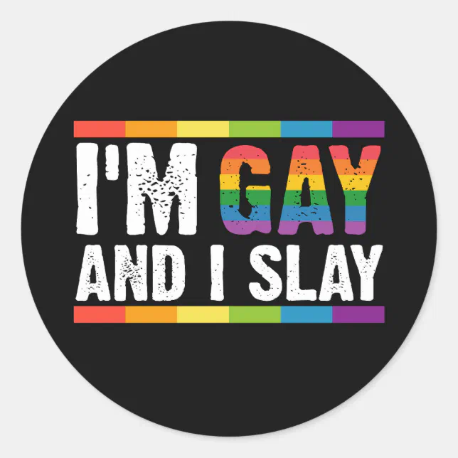 I'm Gay and I Slay LGBTQ Gay Pride Classic Round Sticker | Zazzle