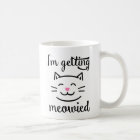 I'm Getting Meowied Engagement Coffee Mug | Zazzle