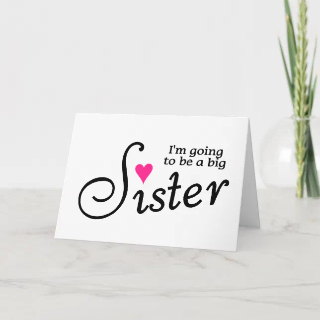 Im Going To Be A Big Sister Card | Zazzle
