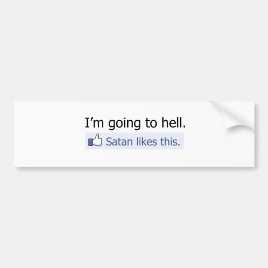 I'm going to hell bumper sticker | Zazzle.com