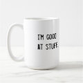 I'm good at stuff coffee mug | Zazzle