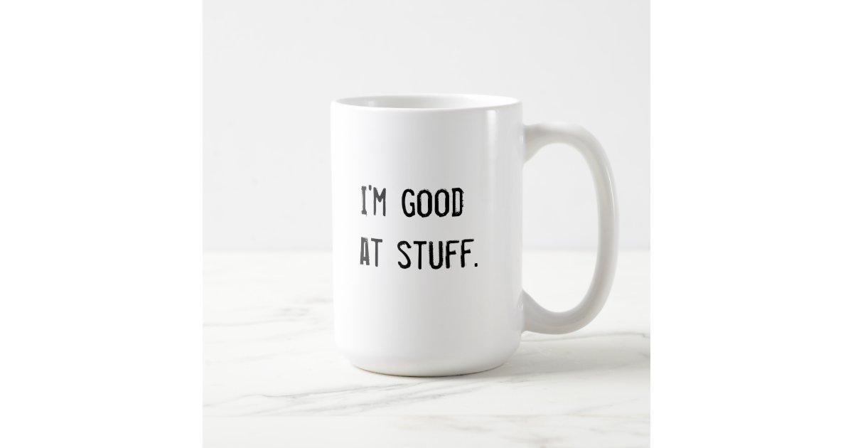 I'm good at stuff coffee mug | Zazzle