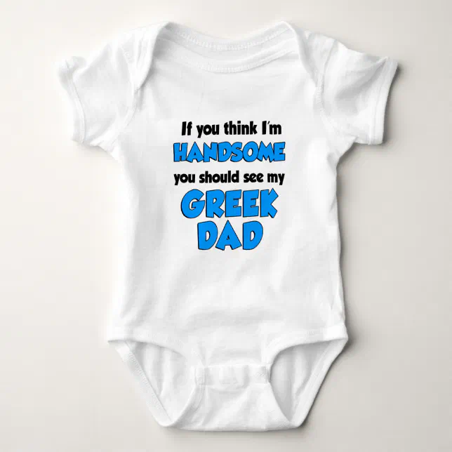 I'm Handsome Greek Dad Baby Bodysuit | Zazzle
