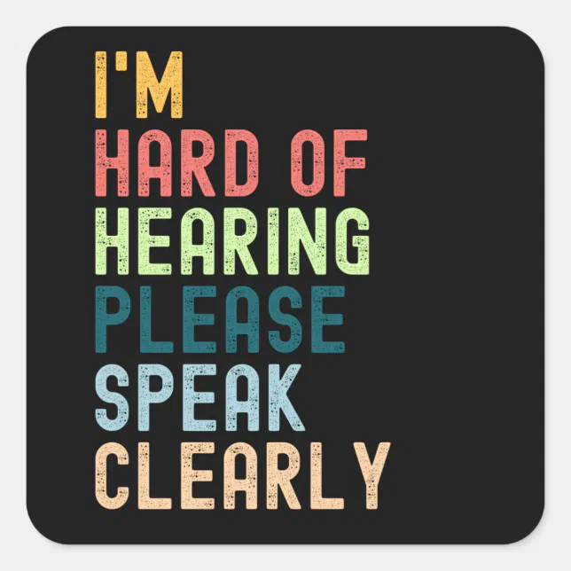 I'm Hard Of Hearing Please Speak Clearly Square Sticker | Zazzle