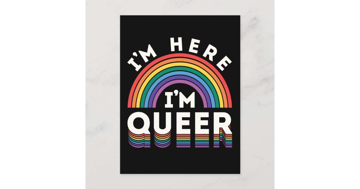 I'm Here I'm Queer LGBTQ Rainbow Gay Pride Postcard | Zazzle