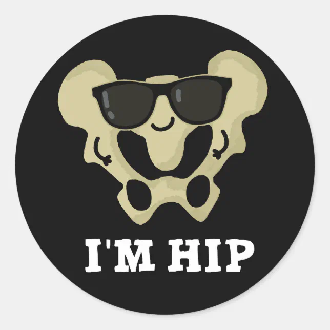 I'm Hip Funny Hipbone Anatomy Pun Dark BG Classic Round Sticker | Zazzle