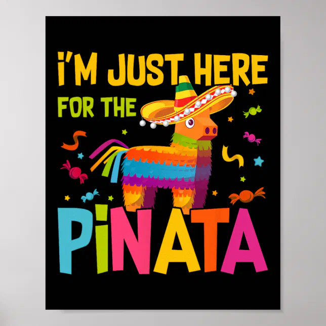 I'm Just Here For The Pinata Funny Mexican Party Poster | Zazzle