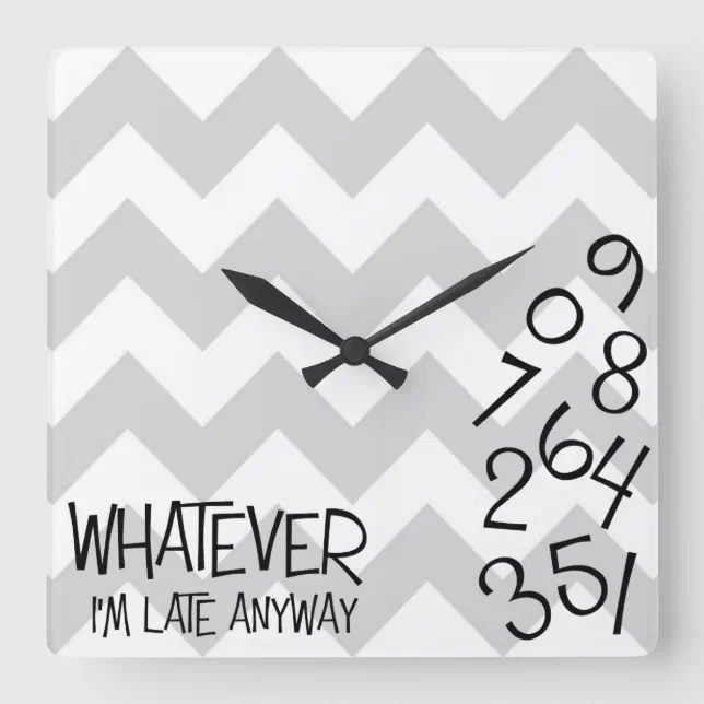 I'm Late Anyway Clock | Zazzle