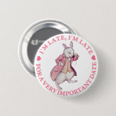 I'm Late, I'm Late, For a Very Important Date! Pinback Button | Zazzle