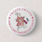 I'm Late, I'm Late, For a Very Important Date! Pinback Button | Zazzle.com