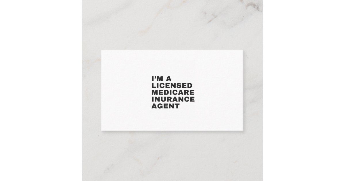 I'M LICENSED MEDICARE INSURANCE AGENT BUSINESS CARD | Zazzle