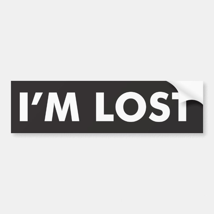 I'm Lost Bumper Sticker | Zazzle.com