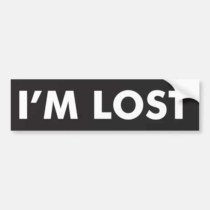 I'm Lost Bumper Sticker | Zazzle