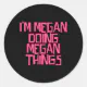 I'M Megan Doing Megan Things Classic Round Sticker | Zazzle