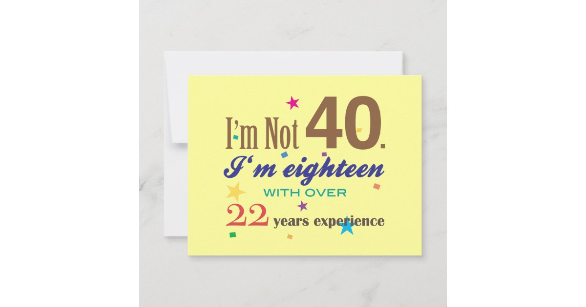 I'm Not 40 - Funny Birthday Card | Zazzle