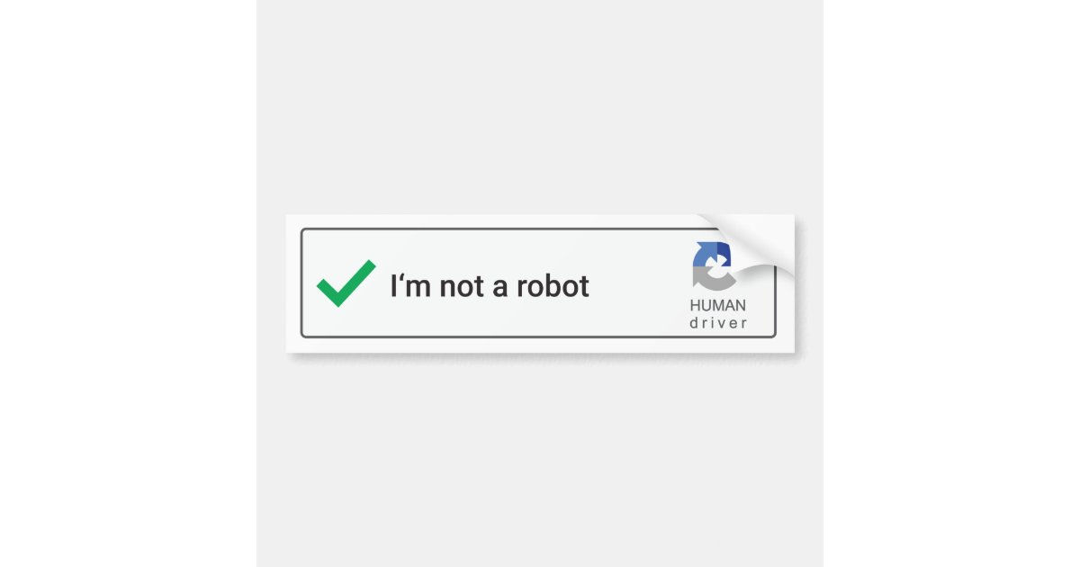 I'm not a robot - bumper sticker | Zazzle