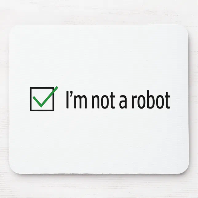 I'm Not A Robot Mouse Pad | Zazzle