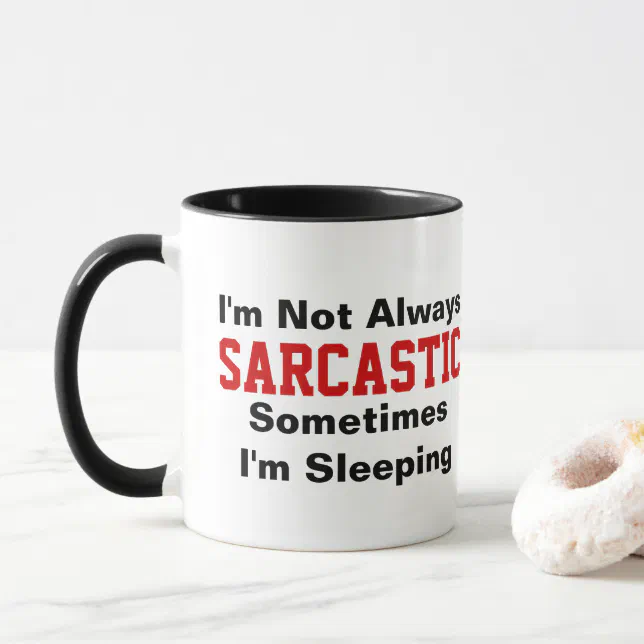 I'm not always sarcastic mug | Zazzle