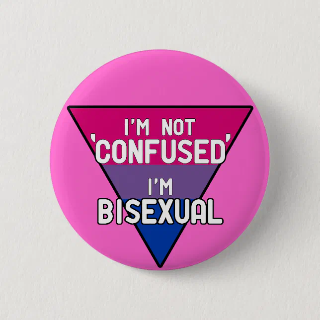 I'm Not Confused, I'm Bisexual Button | Zazzle