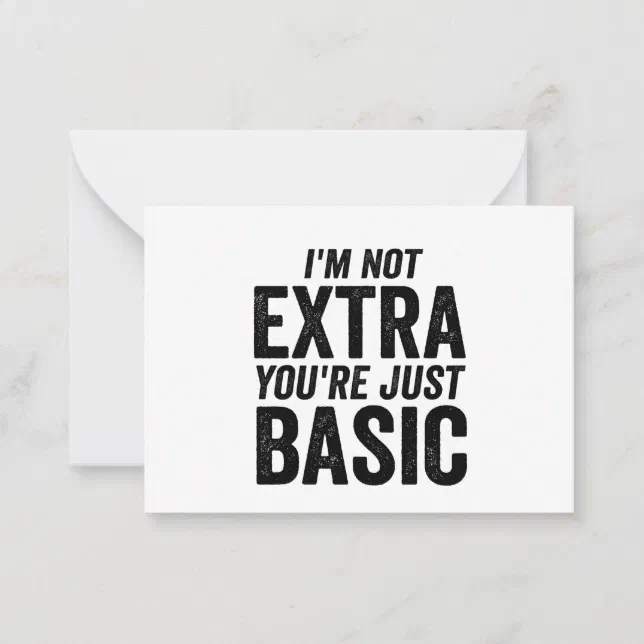 I'm not Extra You're Just Basic Funny Gfit Note Card | Zazzle