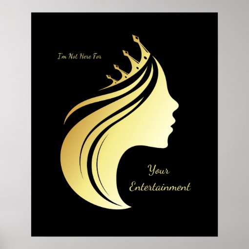 I'm Not Here For Your Entertainment - Badass Quote Poster | Zazzle