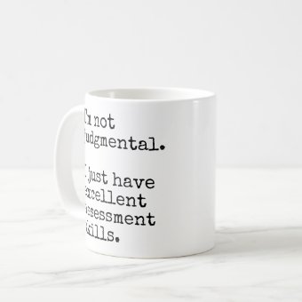 I'm Not Judgmental Funny Office Coffee Mug | Zazzle