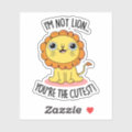 I'm Not Lion You're The Cutest Funny Lion Pun Sticker | Zazzle