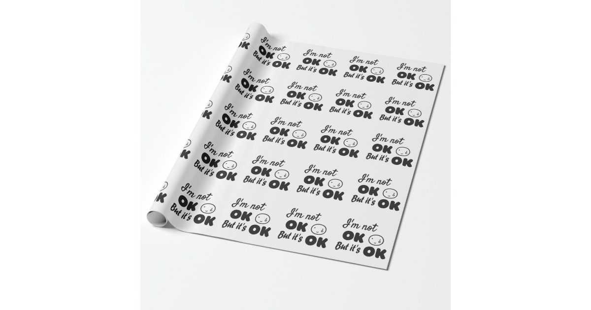 I'm not ok but it's ok invitation wrapping paper | Zazzle