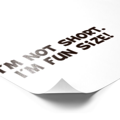 I'm Not Short I'm Fun Size Photo Print | Zazzle