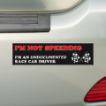 I'm Not Speeding...Undocumented Race Car Driver Bumper Sticker | Zazzle