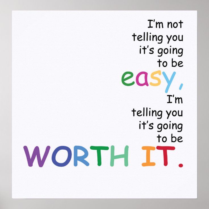 I'm Not Telling You It's Going To Be Easy... Poster | Zazzle