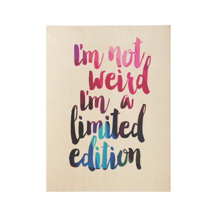 I'm not weird I'm a limited edition' quote poster | Zazzle.com