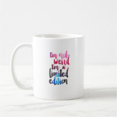 Im not weird Im limited edition quote teen humor Coffee Mug | Zazzle