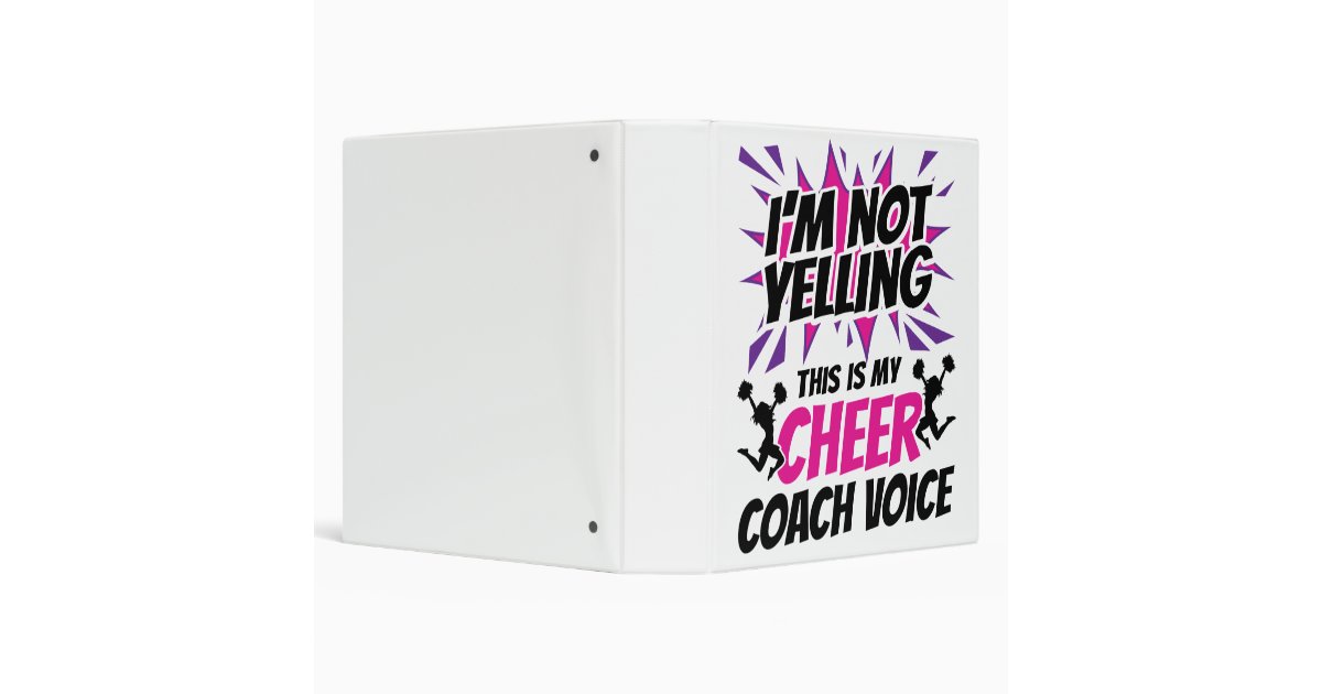 I'm Not Yelling This Is My Cheer Coach Voice 3 Ring Binder | Zazzle