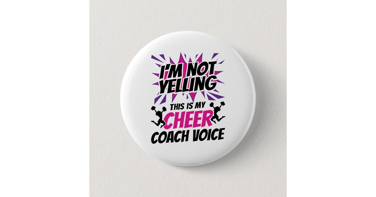 I'm Not Yelling This Is My Cheer Coach Voice Button | Zazzle