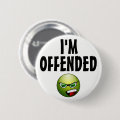 I'm Offended Angry Button | Zazzle