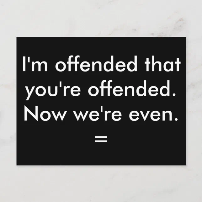 I'm offended that you're offended. postcard | Zazzle