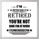I'm officially retired Funny Retirement Gifts Poster | Zazzle