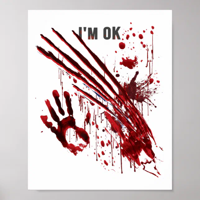 I'm Ok Bloody Hand Blood Splatter Handprint Claws Poster | Zazzle