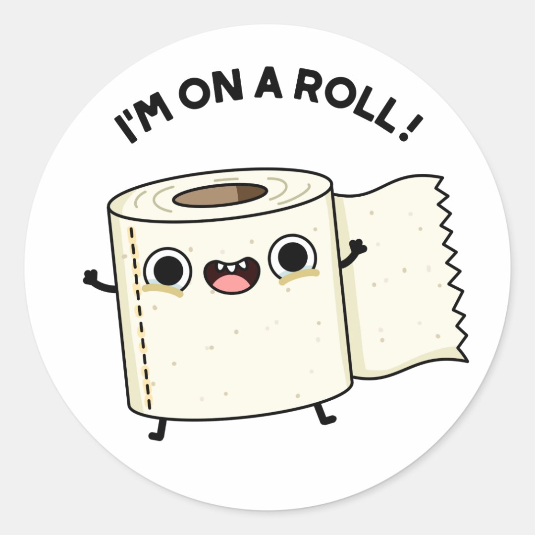 I'm On A Roll Funny Toilet Paper Pun Classic Round Sticker | Zazzle