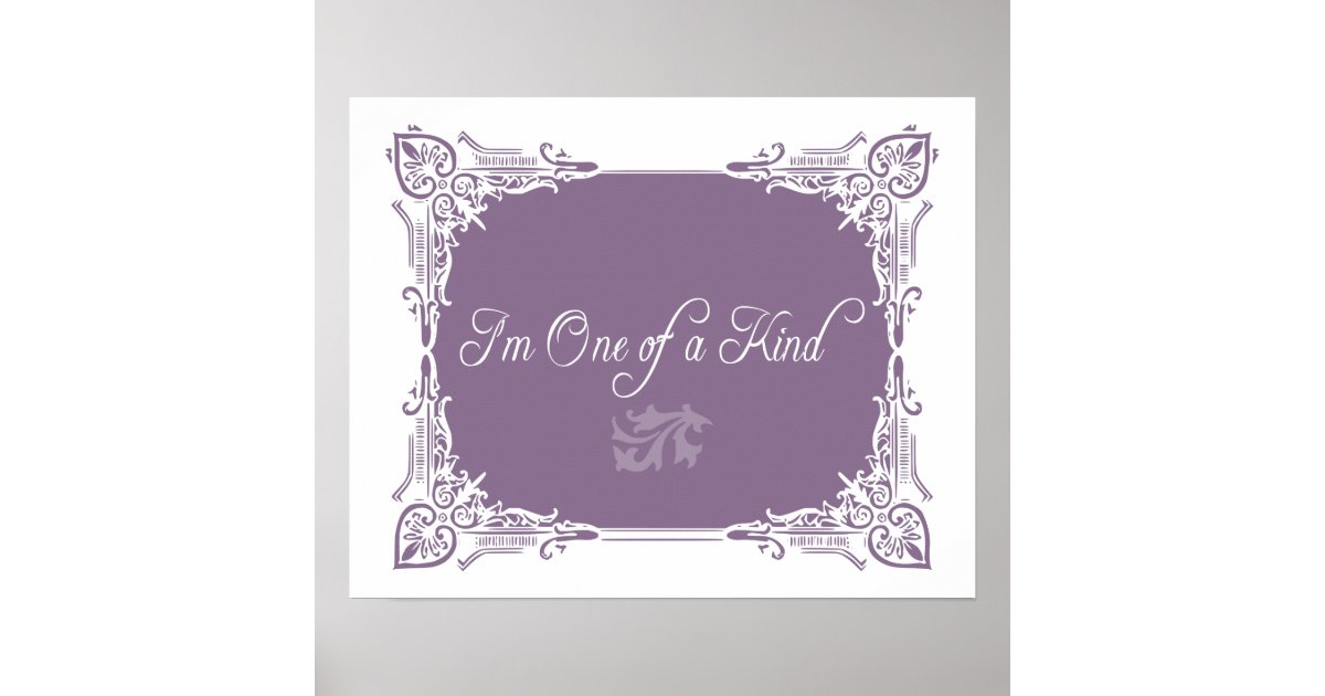 I'm One of a Kind Quote Poster | Zazzle