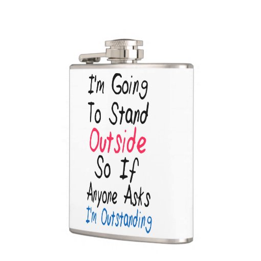 I'm Outstanding - Funny Quote, Humor Words Hip Flask | Zazzle
