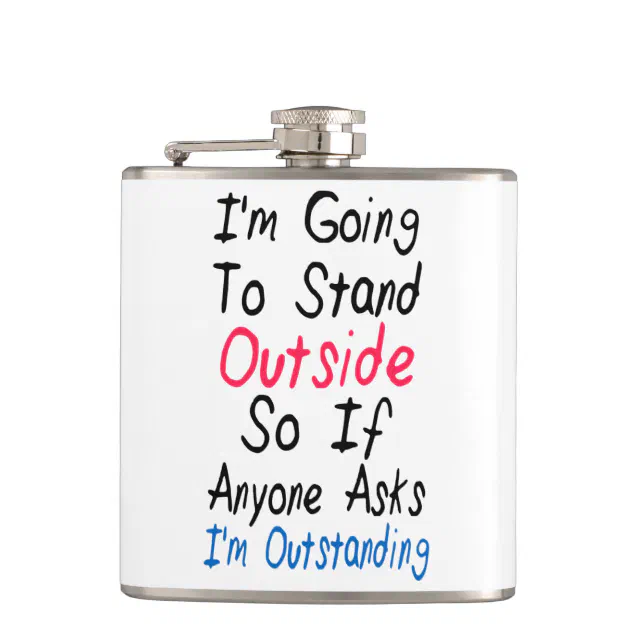 I'm Outstanding - Funny Quote, Humor Words Hip Flask | Zazzle